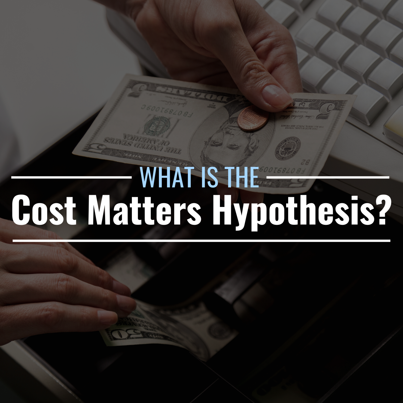 What is the cost matters hypothesis? Definition & limitations - TheStreet