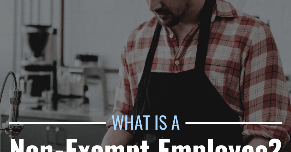 What is a non-exempt employee? Definition, rights, pros & cons - TheStreet