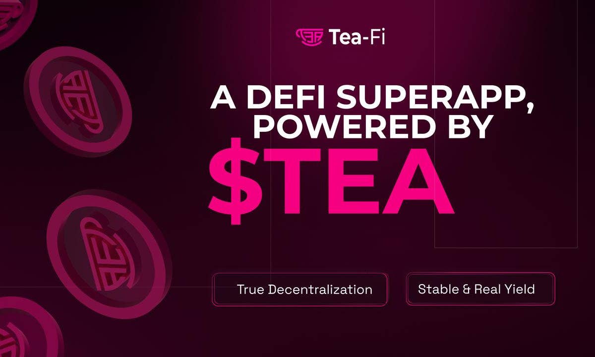 Tea-Fi Redefines DeFi: One SuperApp. Infinite Yield. Powered by $TEA ...