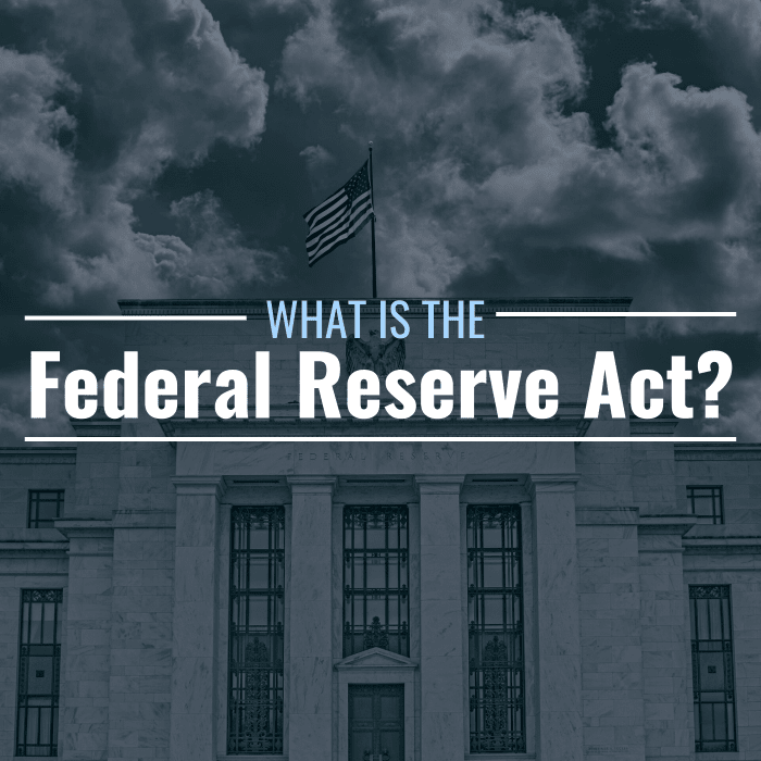 What Is the Federal Reserve Act? Why Is It Important? - TheStreet