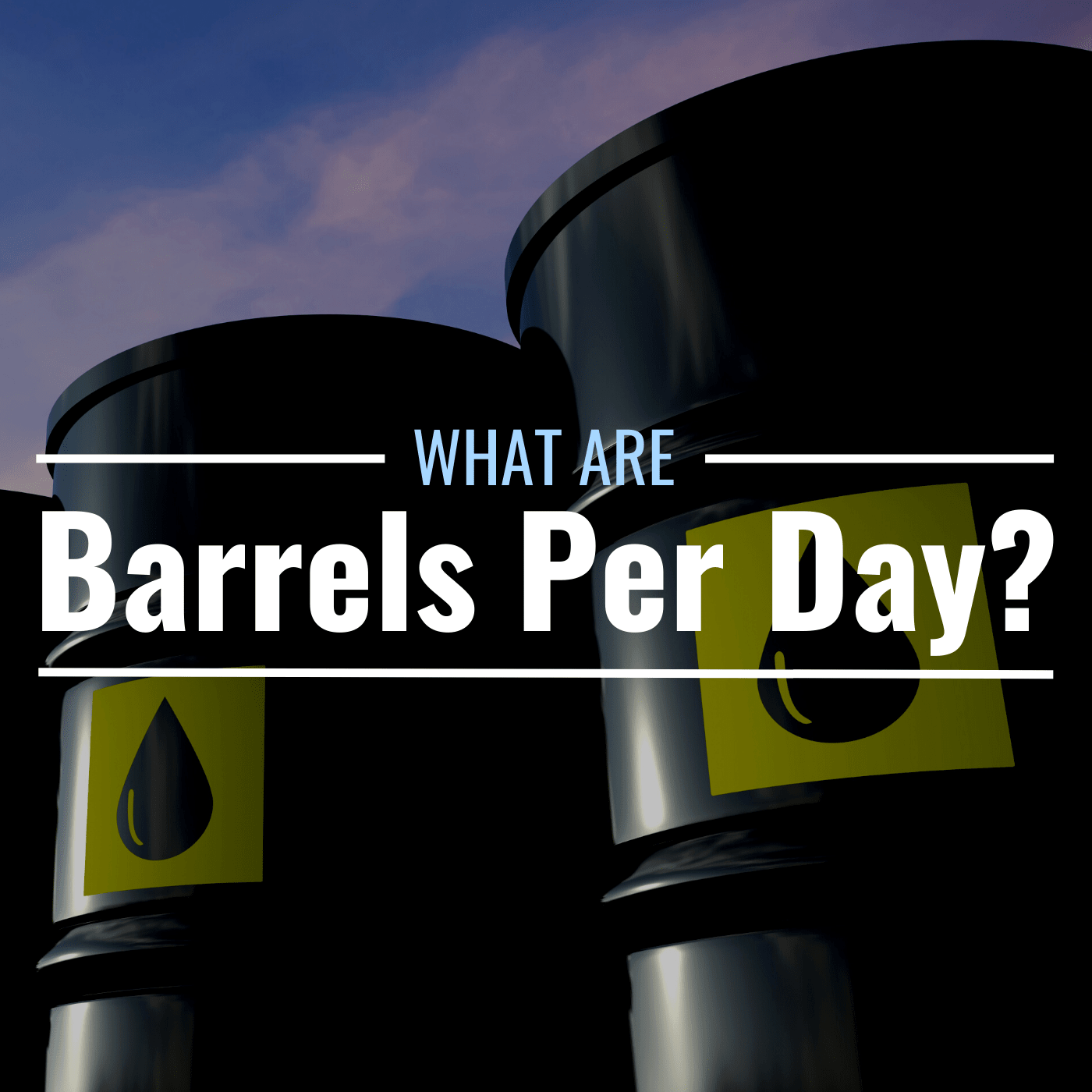 What Are Barrels Per Day? Definition & Origin - TheStreet