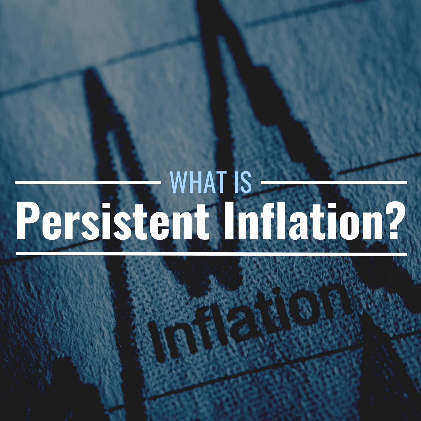 What Is Persistent Inflation? How Long Does It Last? - TheStreet